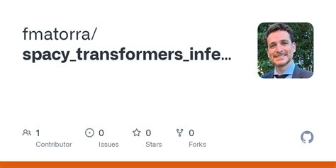 Github Fmatorraspacytransformersinference