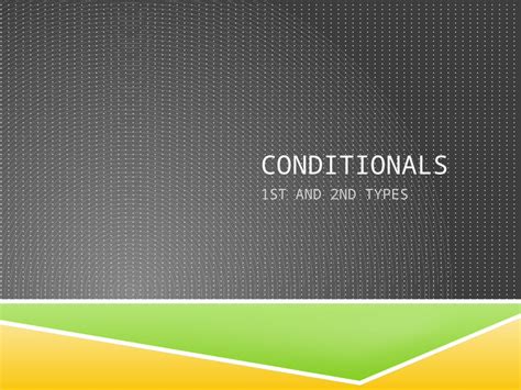 Pptx Conditionals 1st And 2nd Types Real And Hypothetical Situations