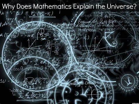 Why Does Mathematics Explain The Universe