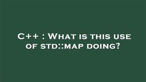 C What Is This Use Of Stdmap Doing Youtube