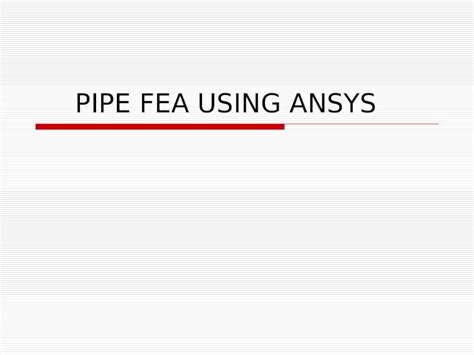 ppt pipe fea using ansys fea and ansys finite element analysis fea