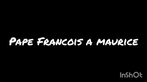 Pape Francois A Maurice Youtube