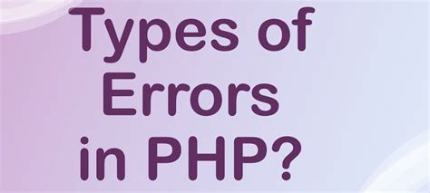 What Are The Types Of Errors In Php Codemaster