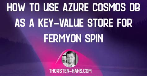Jay Gordon On Linkedin How To Use Azure Cosmos Db As A Key Value Store For Fermyon Spin