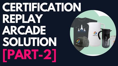 Certification Replay Arcade Solution Part 2 Qwiklabs Arcade 2023