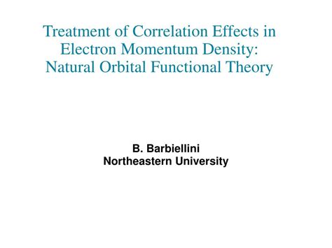 Ppt Treatment Of Correlation Effects In Electron Momentum Density Natural Orbital Functional