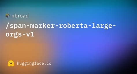 Nbroad Span Marker Roberta Large Orgs V Hugging Face