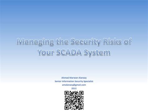 Managing The Security Risks Of Your Scada System Ahmad Alanazy 2012 Ppt