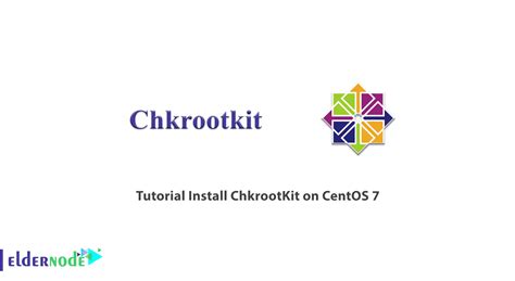 Tutorial Install Chkrootkit On Centos 7 Eldernode Blog