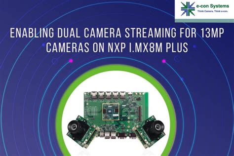 Enabling Dual Camera Streaming For 13MP Cameras On NXP I MX8M Plus E