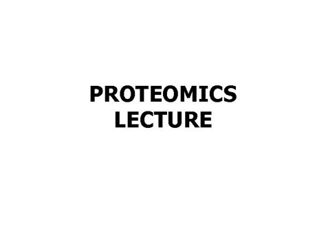 PROTEOMICS LECTURE The Omics Nomenclature Genomics DNA Gene