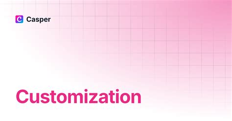 Customization Casper