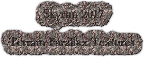 Skyrim 2017 Terrain Parallax Textures At Skyrim Nexus Mods And Community
