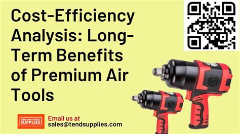 Cost Efficiency Analysis Long Term Benefits Of Premium Air Tools