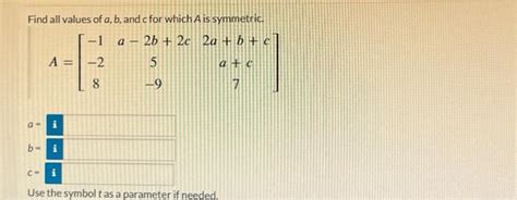 [solved] find all values of a b and c for which a is symm