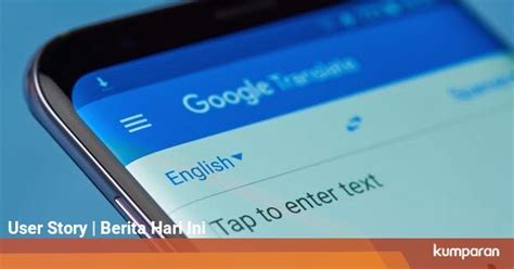 Tips Menggunakan Google Translate Yang Jarang Diketahui Kumparan