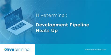 Hiveterminal Development Pipeline Heats Up By Gal Jakič Hiveterminal Jun 2022 Medium