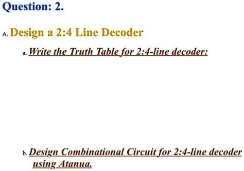 Solved 2 A Design A 24 Line Decoder A Write The Truth Table For 2