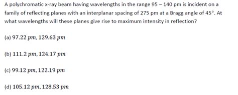 Solved A Polychromatic X Ray Beam Having Wavelengths In The