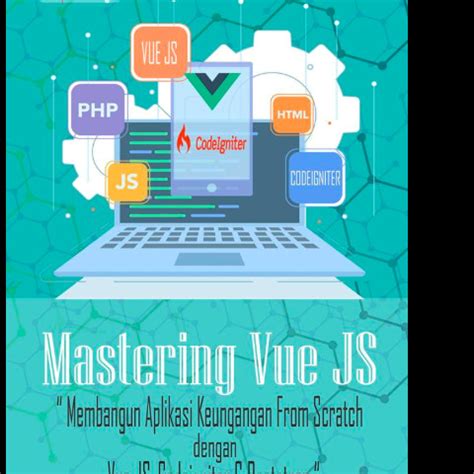 Jual Tutorial Vue JS Tutorial Vue Js Membuat Aplikasi Keuangan Dengan