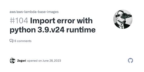 Import Error With Python 39v24 Runtime · Issue 104 · Awsaws Lambda Base Images · Github