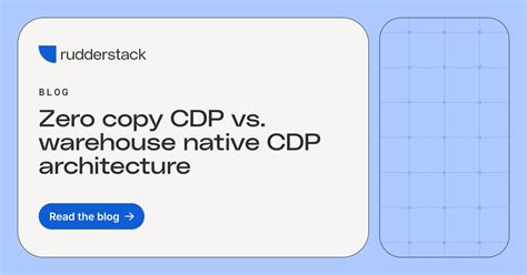 Zero Copy Vs Warehouse Native Cdp Architecture