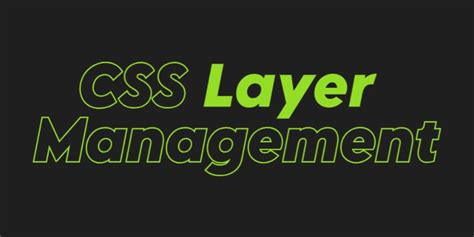 Mastering Css Layer Management With Revert Layer A Comprehensive Guide