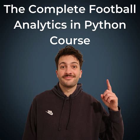 The Complete Football Analytics Course In Python