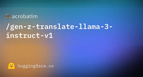 Acrobatlmgen Z Translate Llama 3 Instruct V1 · Hugging Face