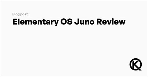 Elementary Os Juno Review Kev Quirk