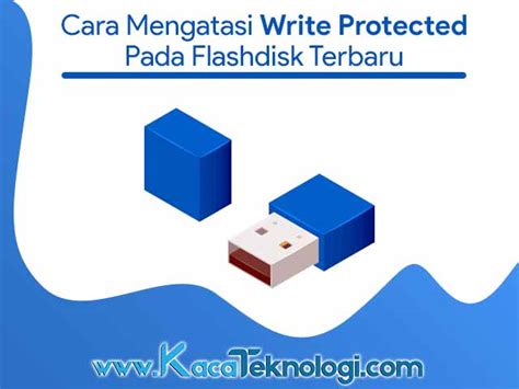 Cara Menghilangkan Write Protected Pada Flashdisk Terbaru Kaca Teknologi