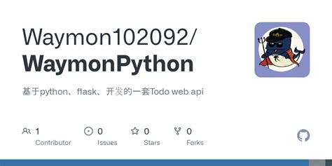 GitHub Waymon WaymonPython 基于pythonflask开发的一套Todo web api