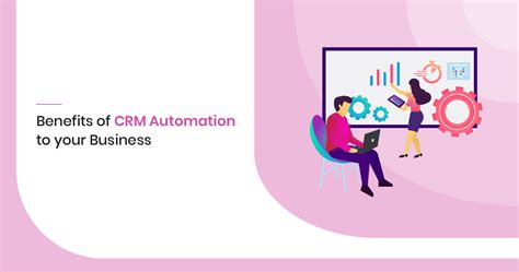 Benefits Of CRM Automation To Your Business Growth