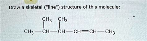 Draw A Skeletal Line Structure Of This Molecule Ch3 Ch3 Ch3 Chch Ch Ch Ch3