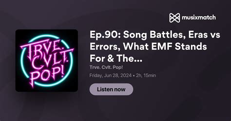 Ep90 Song Battles Eras Vs Errors What Emf Stands For And The
