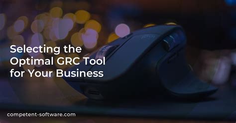 selecting the optimal grc tool for your business