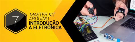 Master Kit Arduino 7 Introdução à Eletrônica Tutoriais Robocore