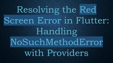 Resolving The Red Screen Error In Flutter Handling Nosuchmethoderror With Providers Youtube