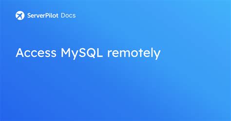 Access Mysql Remotely Serverpilot Documentation