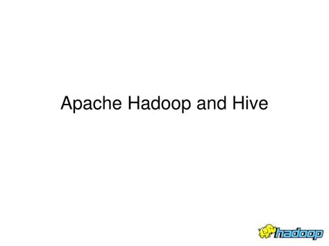 Ppt Apache Hadoop And Hive Powerpoint Presentation Free Download