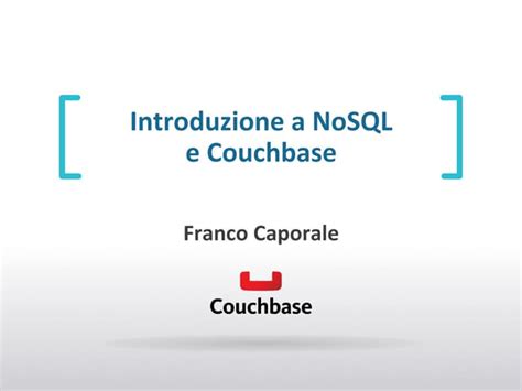 Couchbase Meetup Introduzione A Nosql E Couchbase Ppt