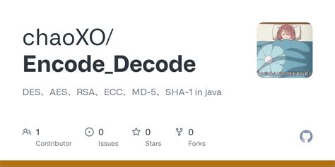 Github Chaoxoencodedecode Des、aes、rsa、ecc、md 5、sha 1 In Java