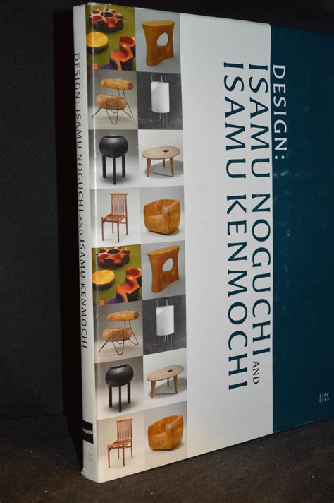 Design Isamu Noguchi And Isamu Kenmochi By Noguchi Isamu With Jenny Dixon Isamu Kenmochi