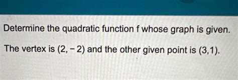 solved determine the quadratic function f ﻿whose graph is