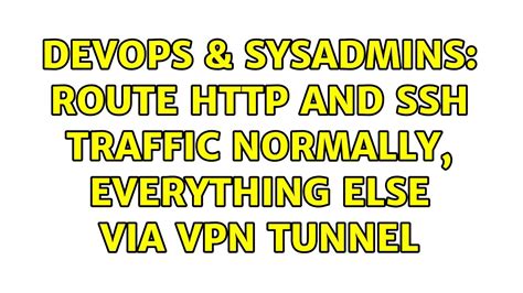 Devops And Sysadmins Route And Ssh Traffic Normally Everything