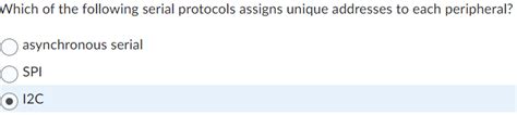 Solved Which Of The Following Serial Protocols Assigns