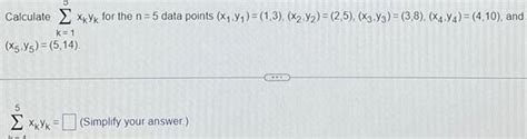 [answered] calculate xkyk for the n 5 data points x v 1 3 x 2 5 x3 y3 3