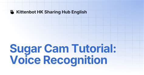 Sugar Cam Tutorial Voice Recognition Kittenbot Hk Sharing Hub English