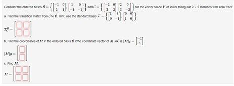 Solved Consider The Ordered Bases B {[−1201] [1−10−1]} And