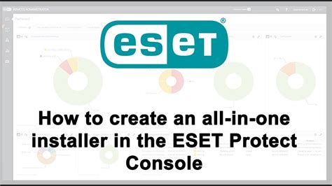 How To Create An All In One Installer In The Eset Protect Console Pt 1 Youtube